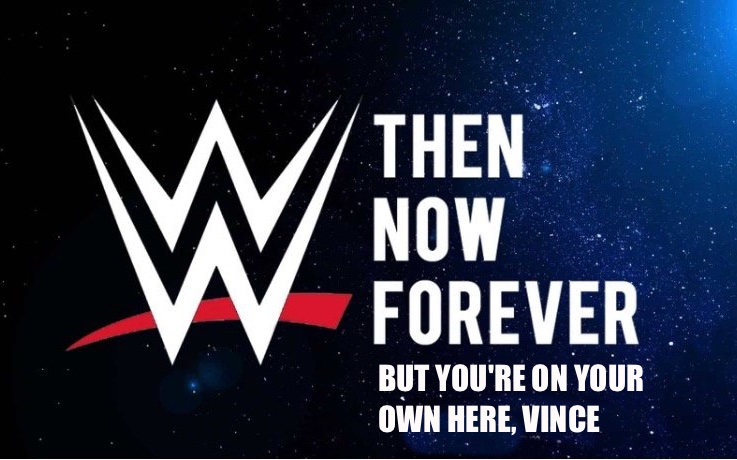 WWE fans propose alternate slogan: "Then. Now. Forever. But you're on ...